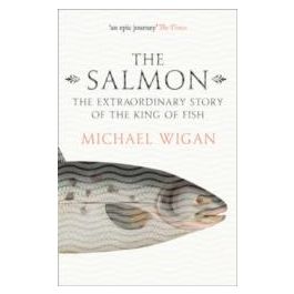 The Salmon: The Extraordinary Story of the King of Fish | Stanfords
