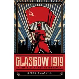 Glasgow 1919: The Rise of Red Clydeside | Stanfords