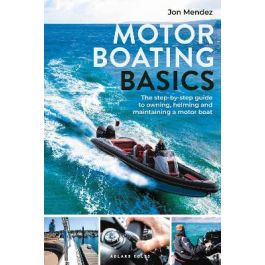 Motor Boating Basics: The step-by-step guide to owning, helming and ...