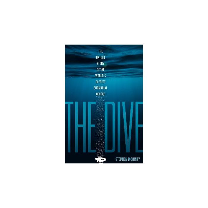 The Dive: The untold story of the world's deepest submarine rescue ...
