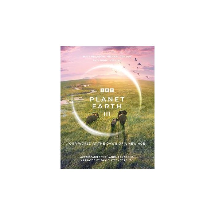 Planet Earth III: Accompanies the Landmark Series Narrated by David Attenborough | Stanfords