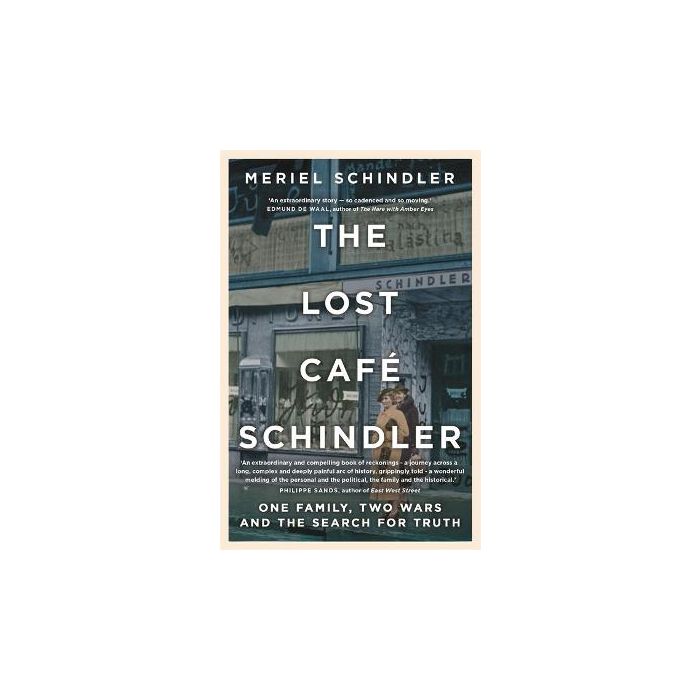 The Lost Cafe Schindler: One family, two wars and the search for truth ...