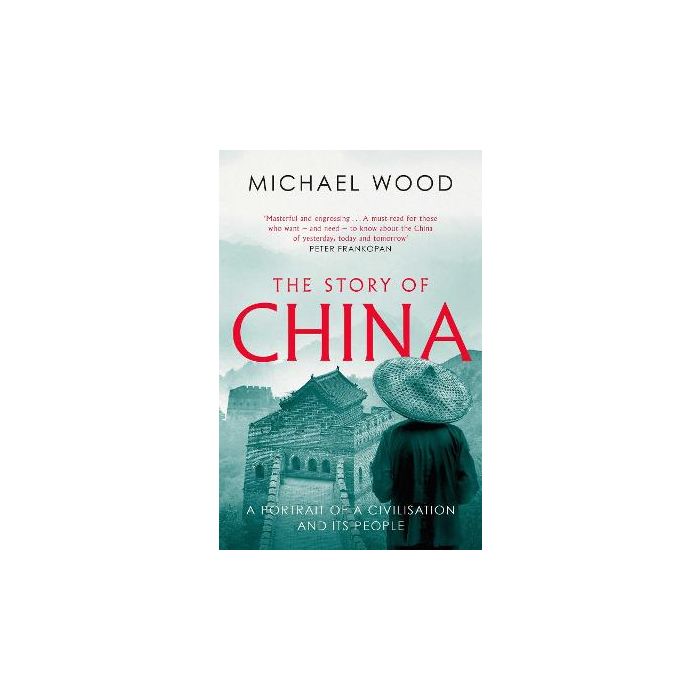 The Story of China: A portrait of a civilisation and its people | Stanfords