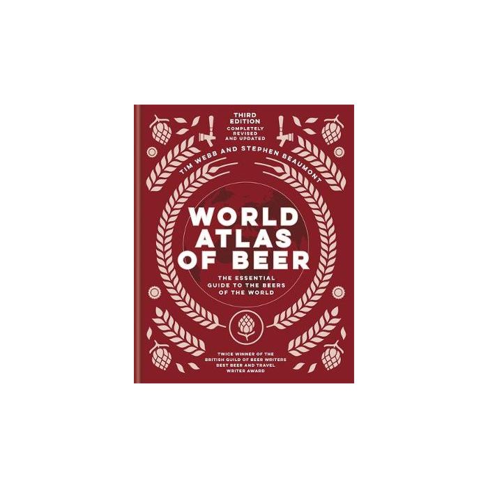 World Atlas of Beer: THE ESSENTIAL NEW GUIDE TO THE BEERS OF THE WORLD ...
