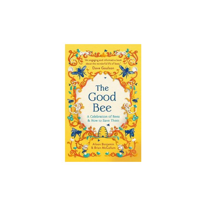 The Good Bee: A Celebration Of Bees - And How To Save Them | Stanfords