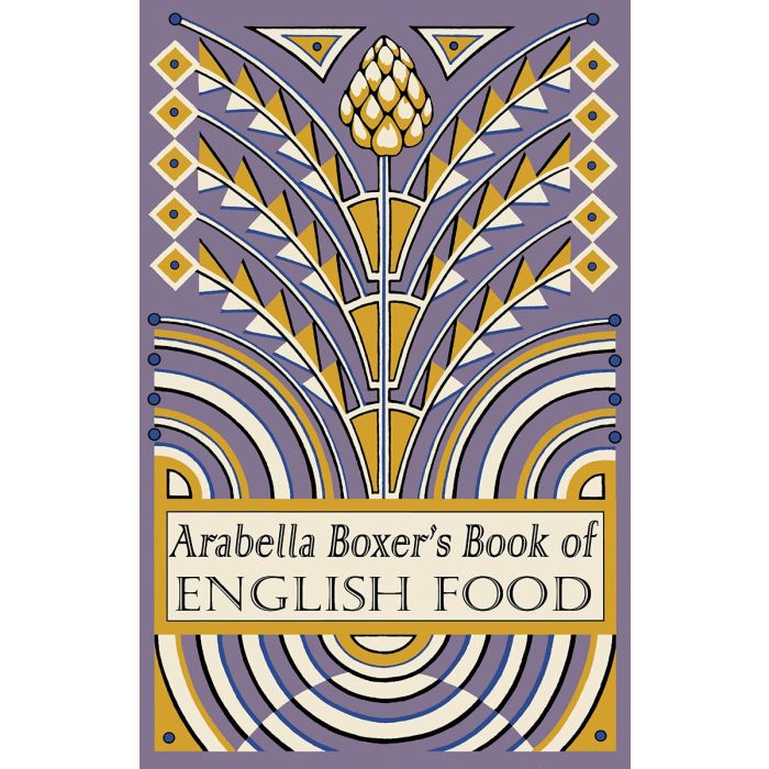 Arabella Boxer's Book of English Food: A Rediscovery of British Food ...