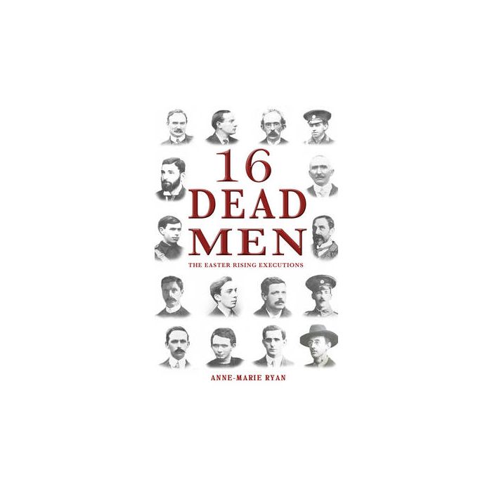 16 Dead Men: The Easter Rising Executions | Stanfords