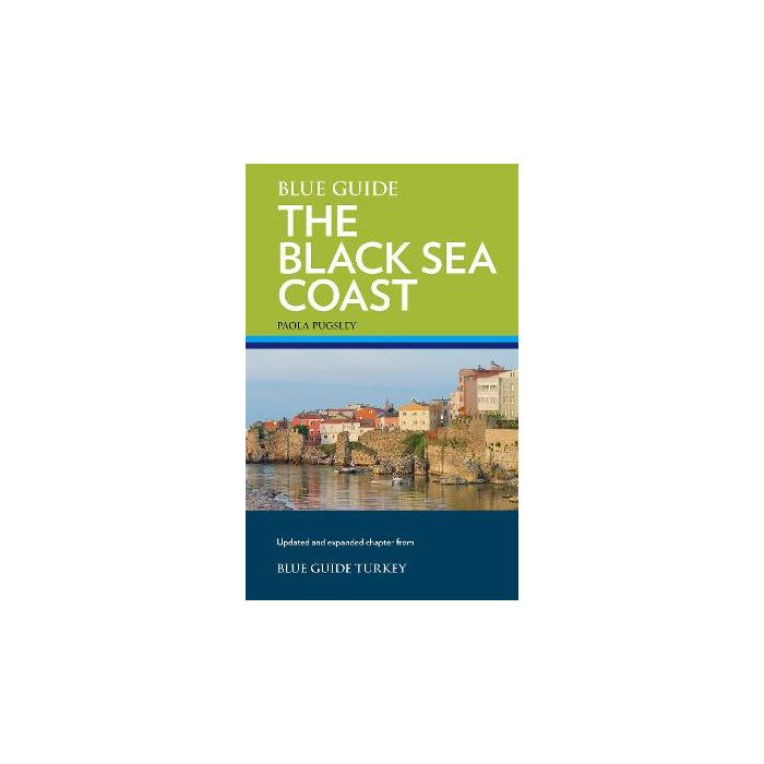 Blue Guide Turkey's Black Sea Coast: A Guide to the Pontic Provinces of ...