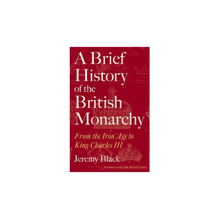 A Brief History of the British Monarchy: From the Iron Age to King ...