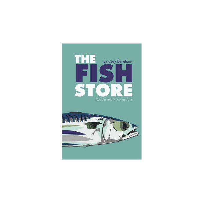 The Fish Store: Recipes and Recollections | Stanfords