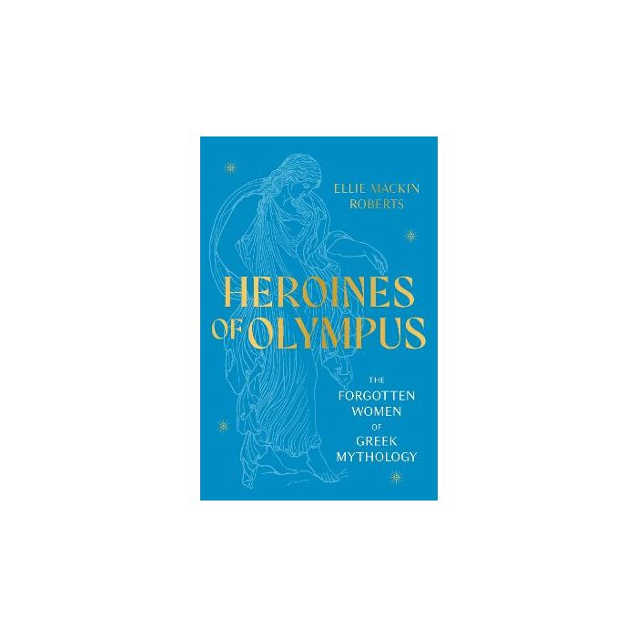 Heroines of Olympus: The Forgotten Women of Greek Mythology | Stanfords