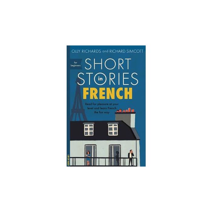 Short Stories in French for Beginners: Read for pleasure at your level ...