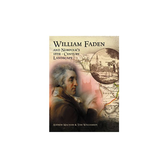 William Faden and Norfolk's Eighteenth Century Landscape: A Digital Re ...