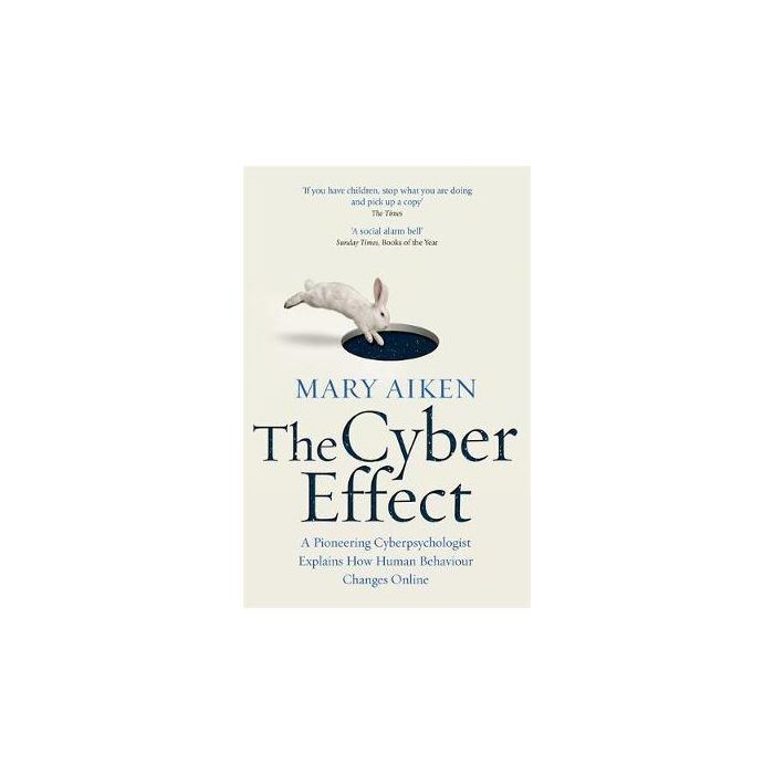 The Cyber Effect: A Pioneering Cyberpsychologist Explains How Human ...
