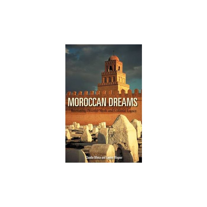 Moroccan Dreams: Recreating Oriental Myth and Colonial Legacy | Stanfords