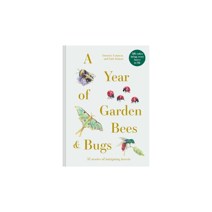 A Year Of Garden Bees And Bugs: 52 Stories Of Intriguing Insects ...