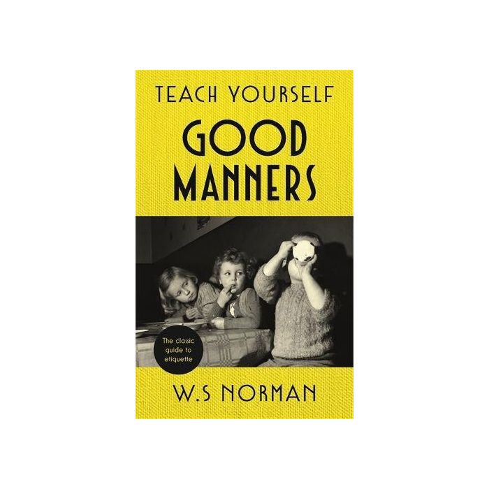 Teach Yourself Good Manners : The Classic Guide to Etiquette | Stanfords