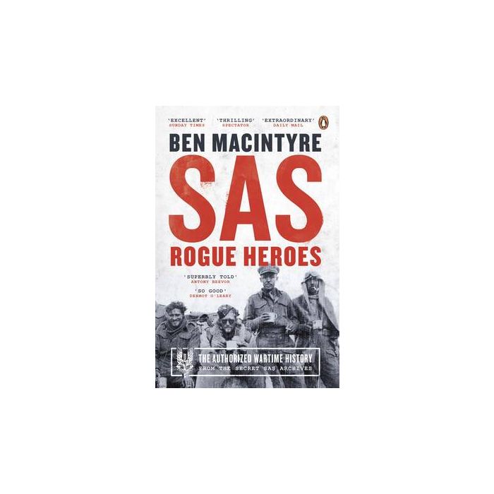 SAS: Rogue Heroes - The Authorized Wartime History | Stanfords