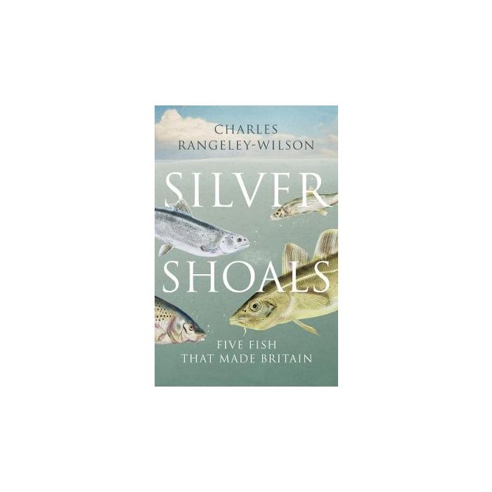 Silver Shoals: Five Fish That Made Britain | Stanfords