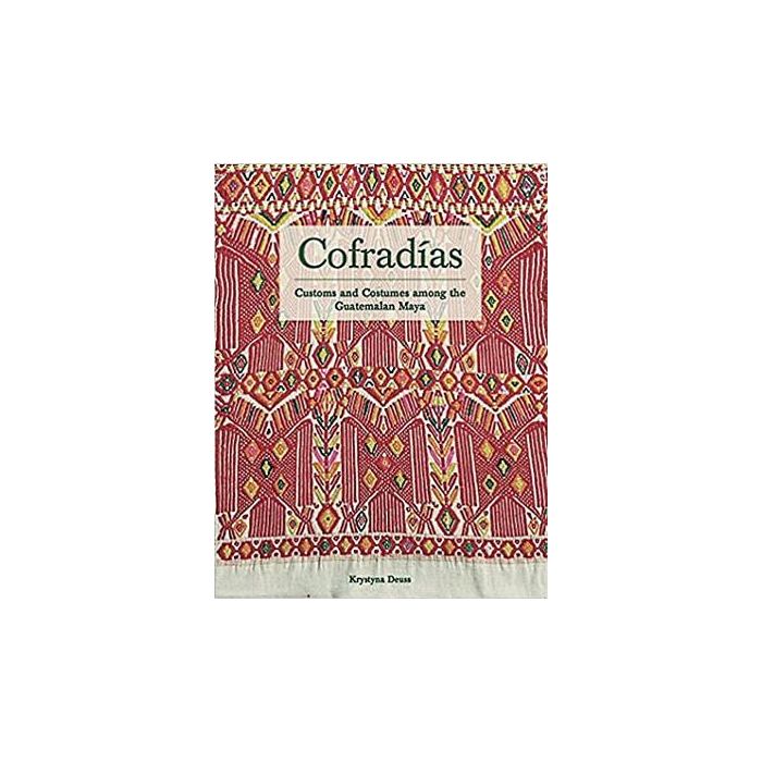 Cofradias Customs and Costumes of the Guatemalan Maya | Stanfords