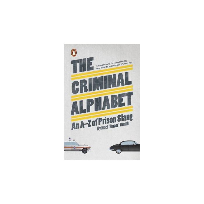 The Criminal Alphabet: An A-Z of Prison Slang | Stanfords