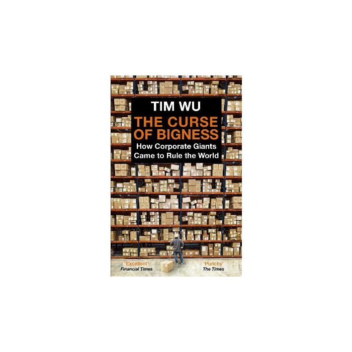 The Curse Of Bigness: How Corporate Giants Came To Rule The World ...