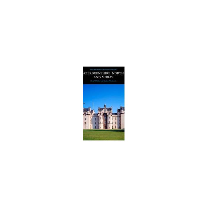 Aberdeenshire: North and Moray Pevsner Architectural Guide | Stanfords