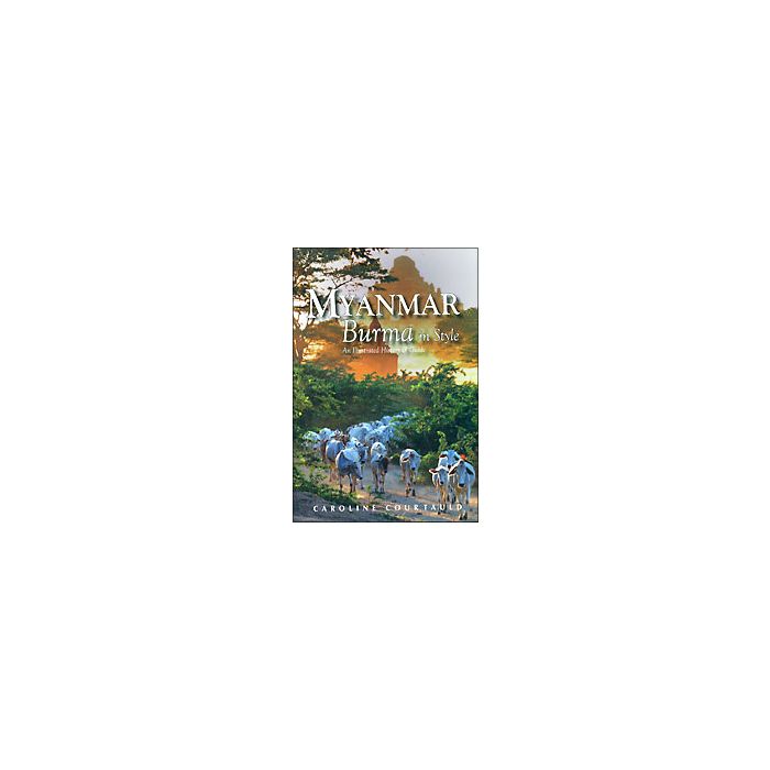 Myanmar: Burma in Style - An Illustrated History and Guide | Stanfords