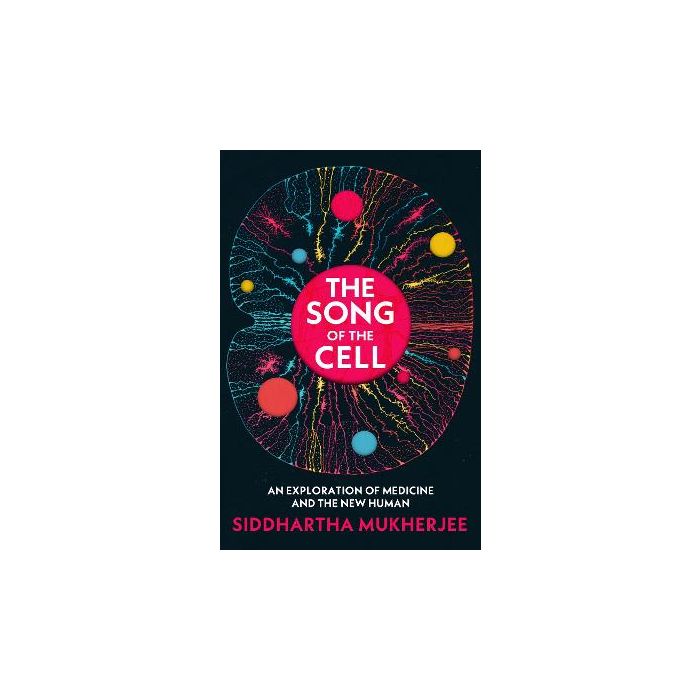 The Song of the Cell: An Exploration of Medicine and the New Human ...