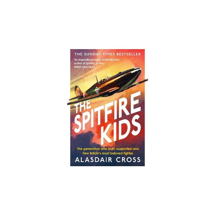 The Spitfire Kids : The generation who built, supported and flew ...