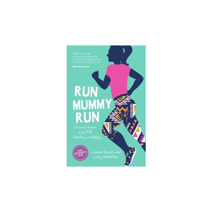 Run Mummy Run: Inspiring Women to Be Fit, Healthy and Happy | Stanfords
