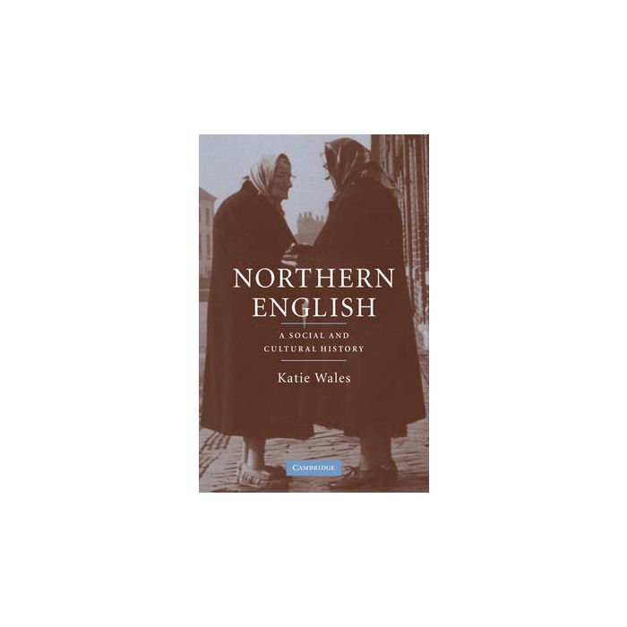 Northern English: A Social and Cultural History | Stanfords